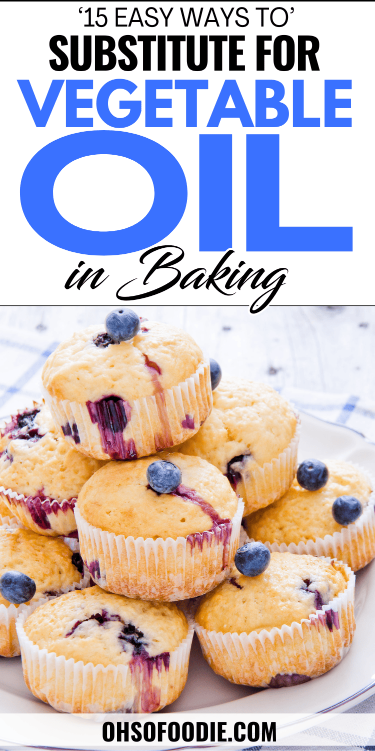15 Easy Substitutes For Vegetable Oil In Baking Oh So Foodie