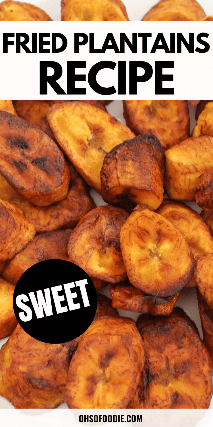 Fried Plantains - Oh So Foodie
