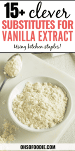 15 Best Ways To Substitute For Vanilla Extract - Oh So Foodie