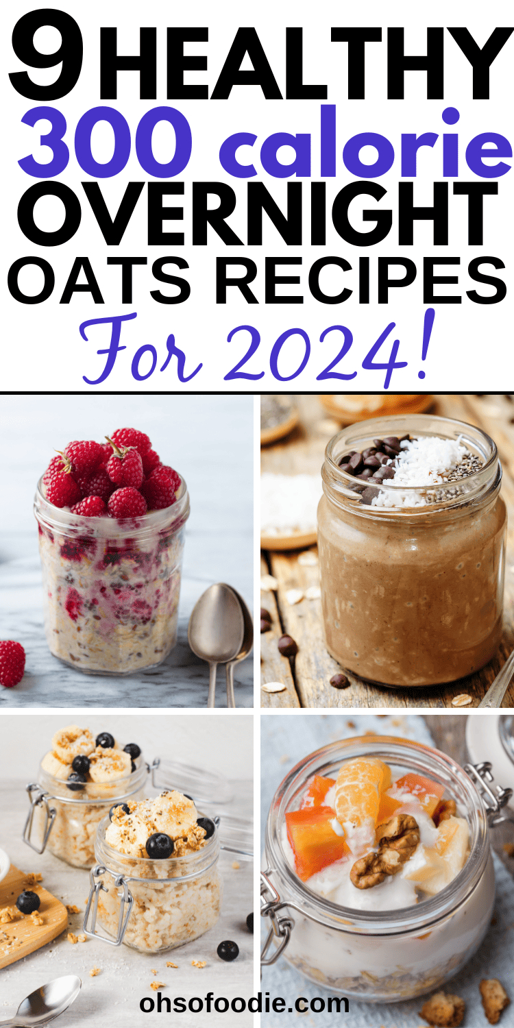 9 Healthy 300 Calorie Overnight Oats Recipes - Oh So Foodie