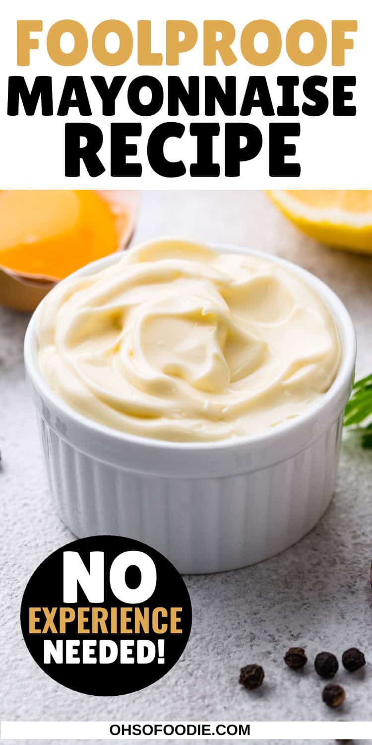 Homemade Mayonnaise From Scratch - 3 Ways! - Oh So Foodie